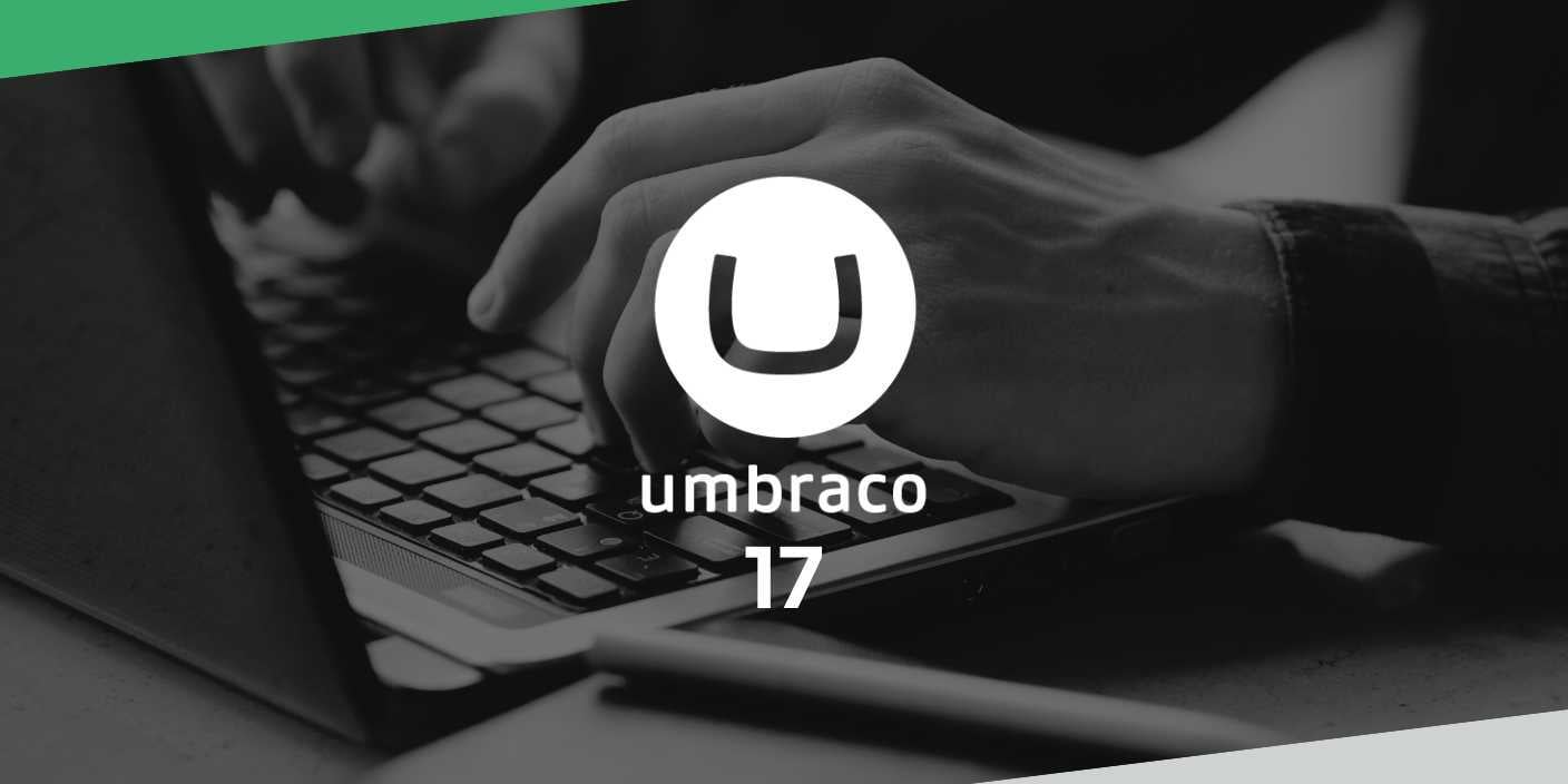 Umbraco 17 Upgrade Guide: What to Expect and How to Prepare